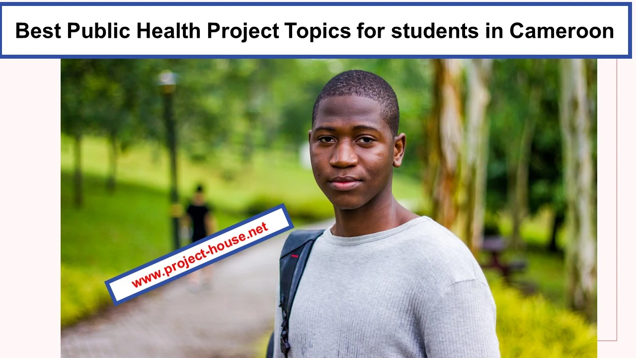 Best Public Health Project Topics For Students In Cameroon